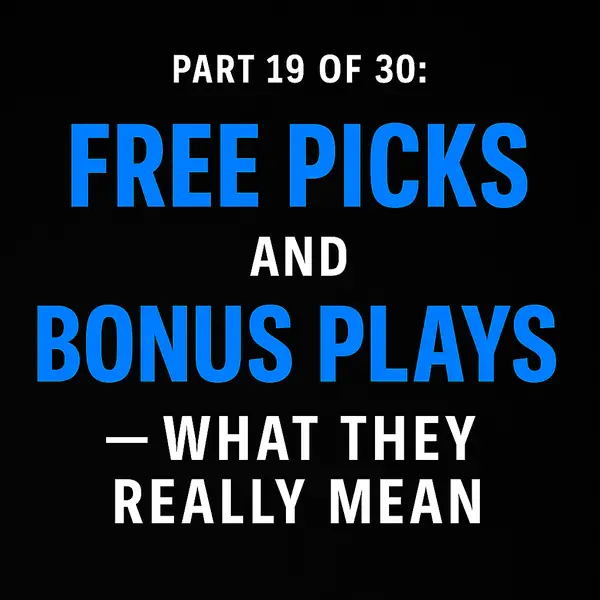 Part 19 of 30: Free Picks and Bonus Plays — What They Really Mean ...